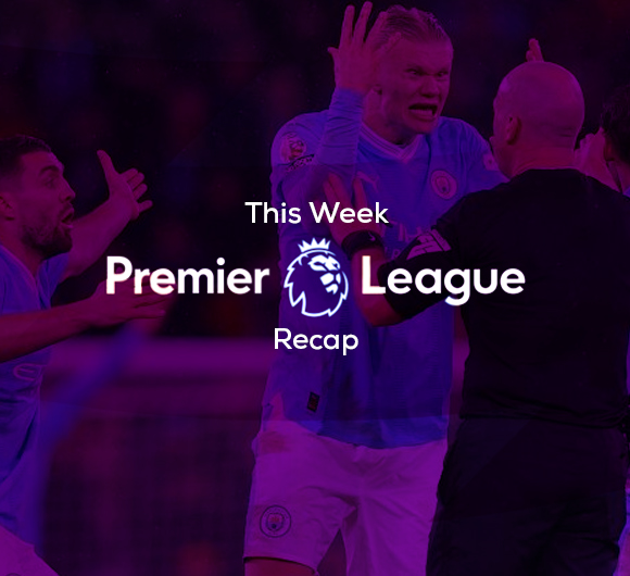 Recap on the most exciting Matches in the premier league this week